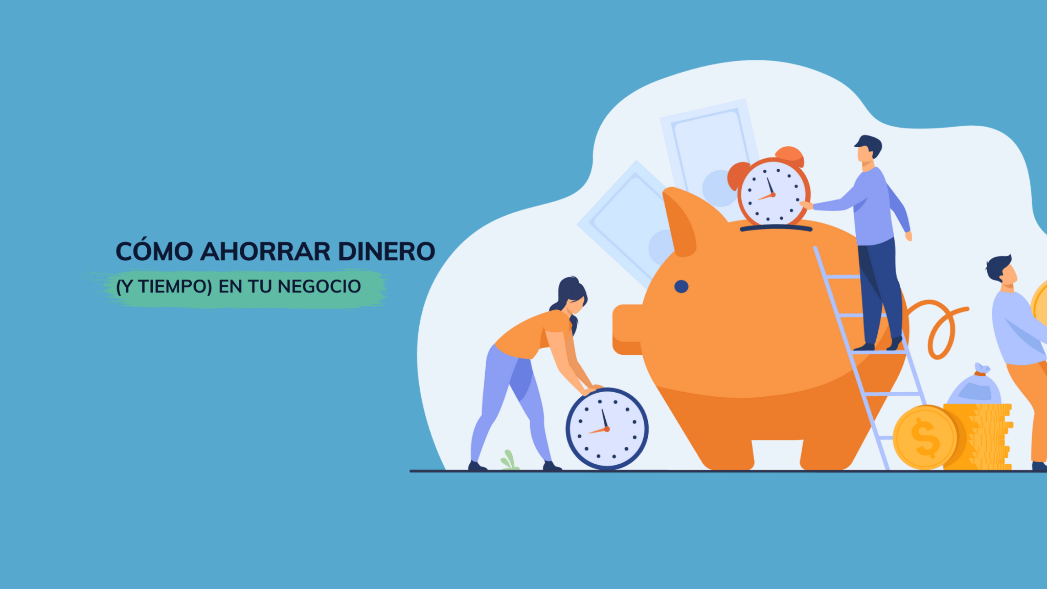 Cómo ahorrar dinero y tiempo en tu negocio